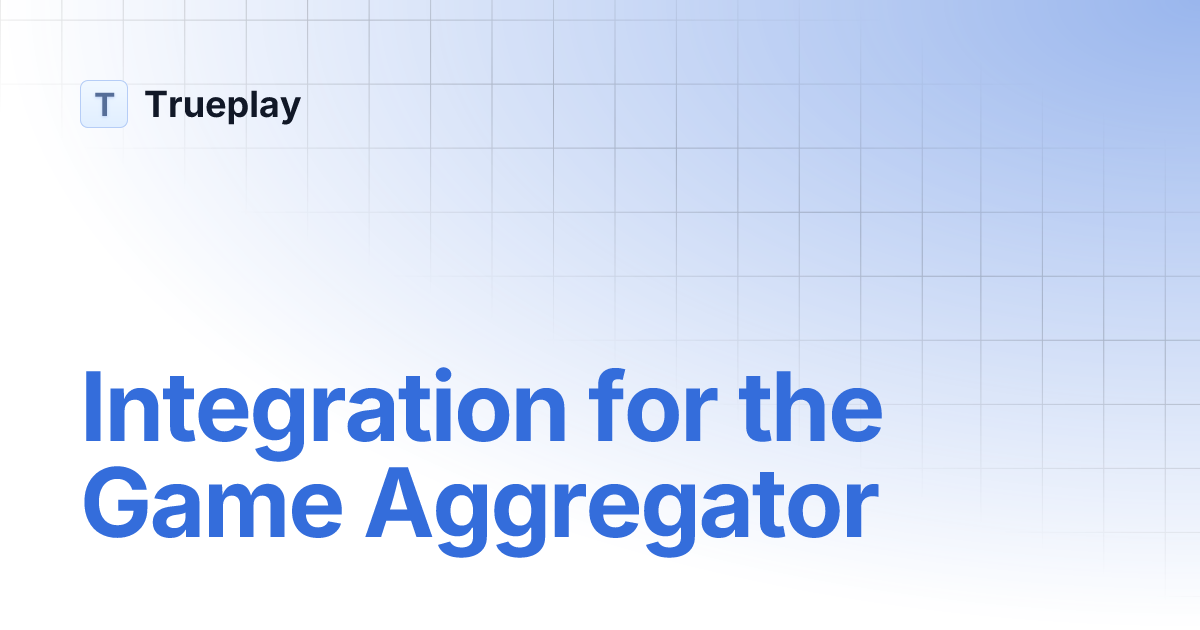 Integration for the Game Aggregator | Trueplay